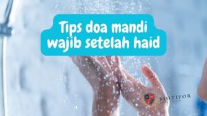 Doa mandi wajib setelah haid atau nifas: Arab, Latin, dan Artinya