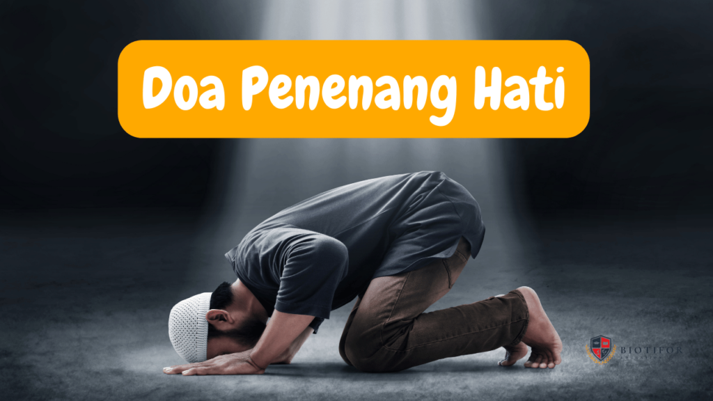 Doa Penenang Hati: Arab, Latin, dan Keutamaannya