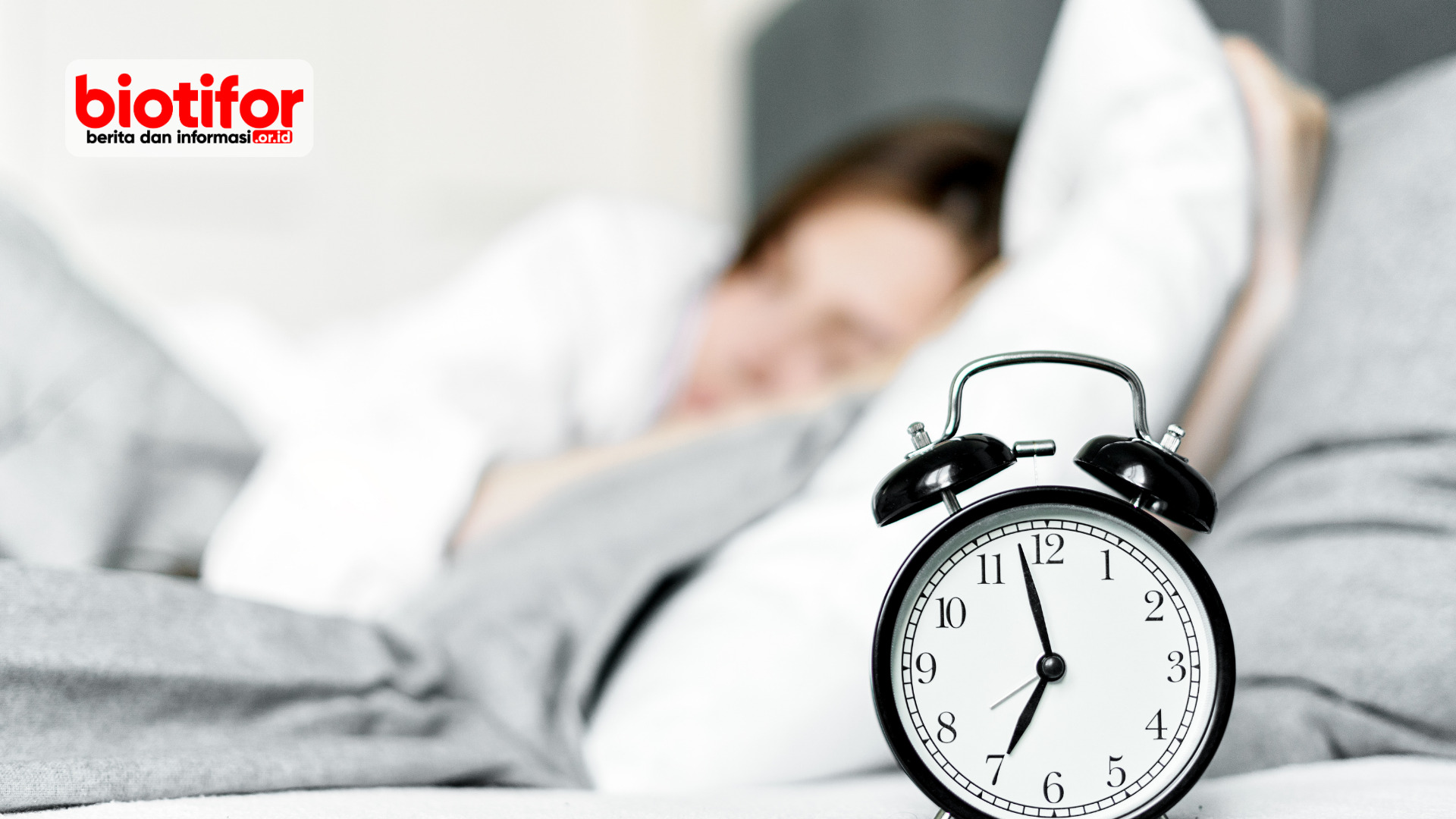 Tidur Ideal berapa Jam untuk Hidup Sehat dan Sesuai Usia - Biotifor