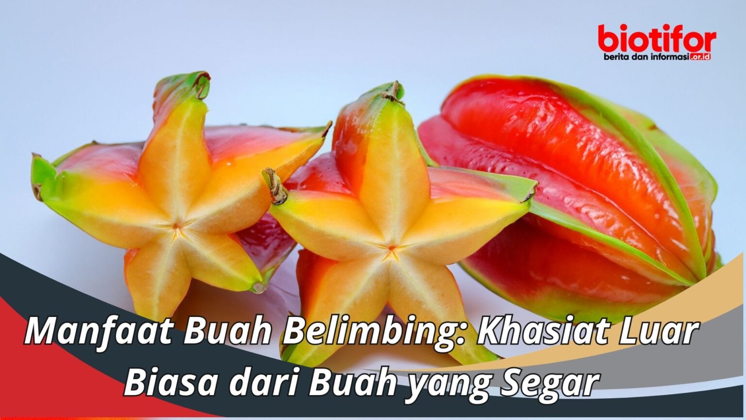 Manfaat Buah Belimbing: Khasiat Luar Biasa dari Buah yang Segar