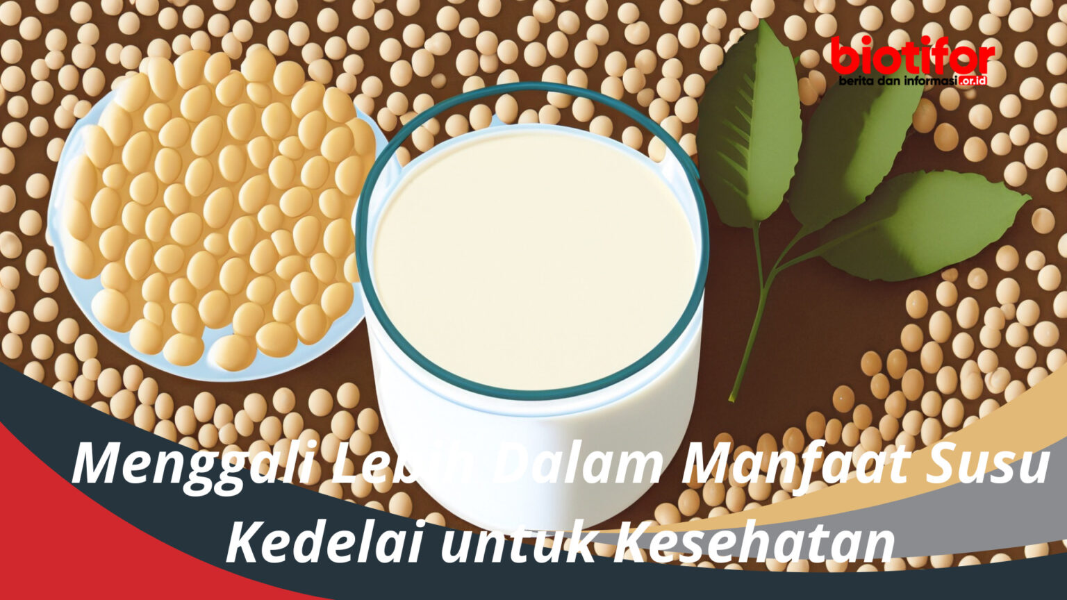 Menggali Lebih Dalam Manfaat Susu Kedelai untuk Kesehatan - Biotifor