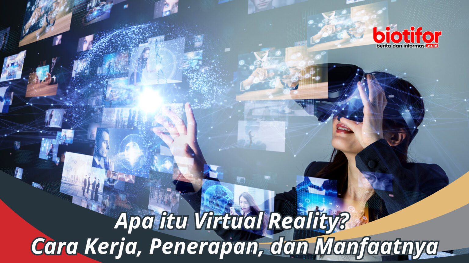 Mengenal Virtual Reality? Cara Kerja, Penerapan, dan Manfaatnya - Biotifor