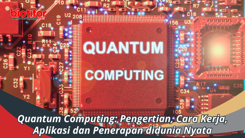 Quantum Computing: Pengertian, Cara Kerja, Aplikasi Penerapan - Biotifor
