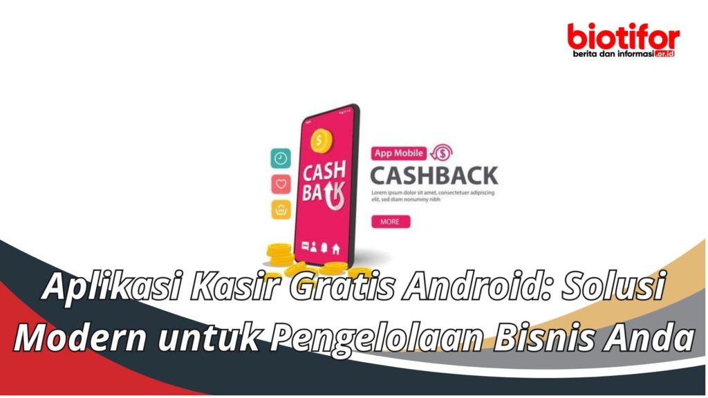 Aplikasi Kasir Gratis Android: Solusi Modern untuk Pengelolaan Bisnis Anda