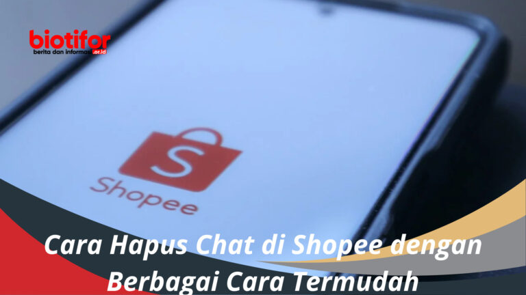 Cara Hapus Chat di Shopee dengan Berbagai Cara Termudah - Biotifor