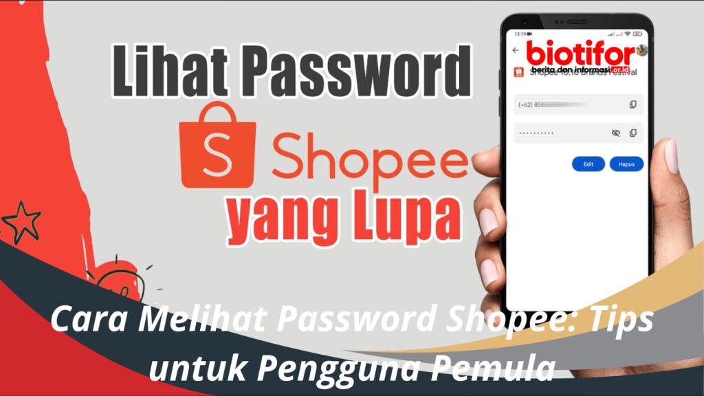 Cara Melihat Password Shopee: Tips untuk Pengguna Pemula - Biotifor
