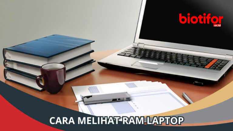 Cara Melihat RAM Laptop: Panduan Lengkap - Biotifor