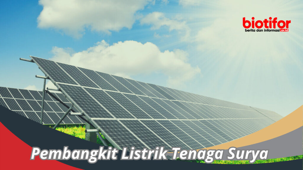 Pembangkit Listrik Tenaga Surya : Pengertian, Contoh, Manfaat