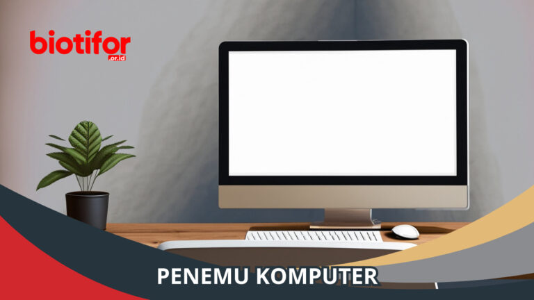 Penemu Komputer: Sejarah dan Perkembangannya - Biotifor
