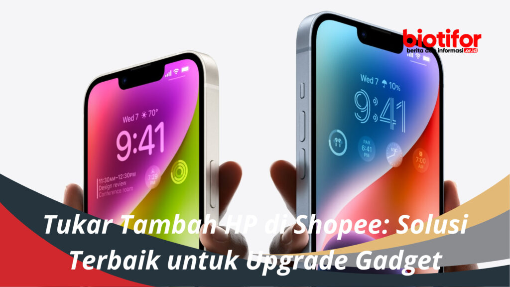 Tukar Tambah HP di Shopee: Solusi Terbaik untuk Upgrade Gadget - Biotifor