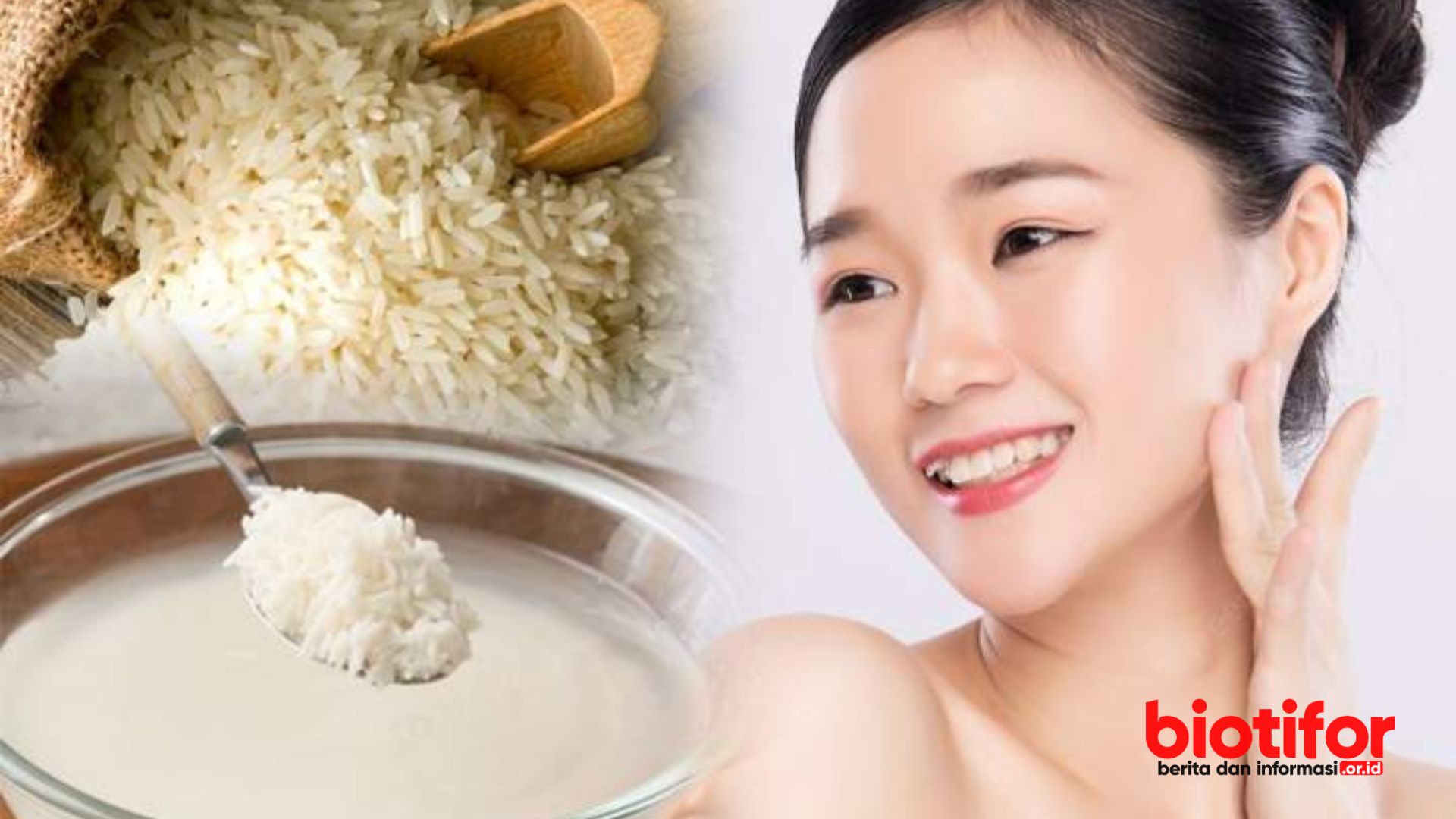 Manfaat Air Beras untuk Wajah: Rahasia Kecantikan Alami - Biotifor