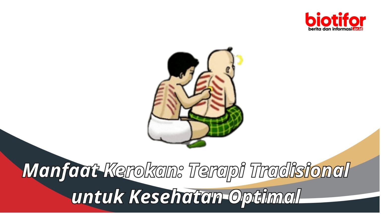 Manfaat Kerokan: Terapi Tradisional untuk Kesehatan Optimal - Biotifor