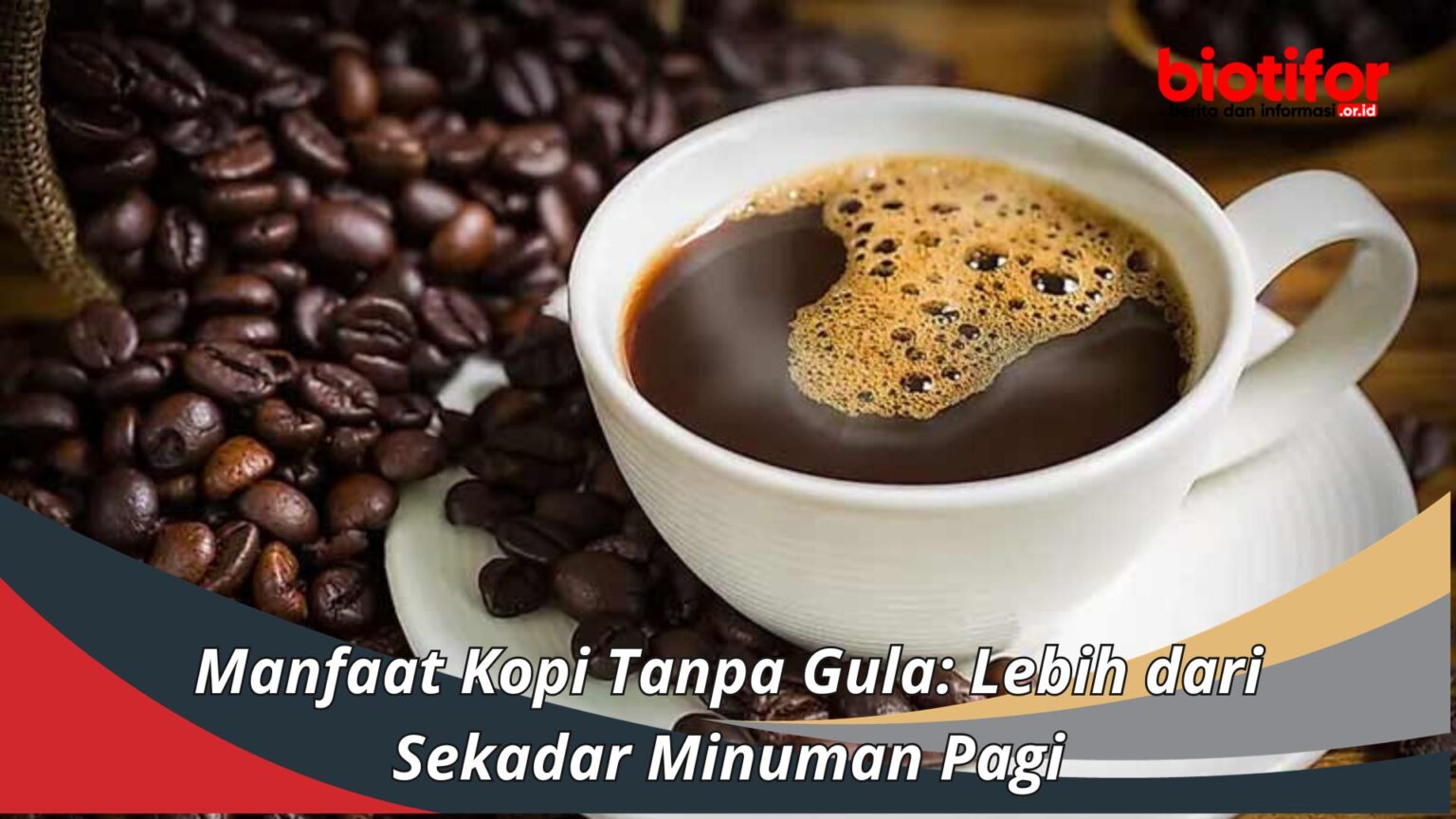 Manfaat Kopi Tanpa Gula: Lebih dari Sekadar Minuman Pagi - Biotifor