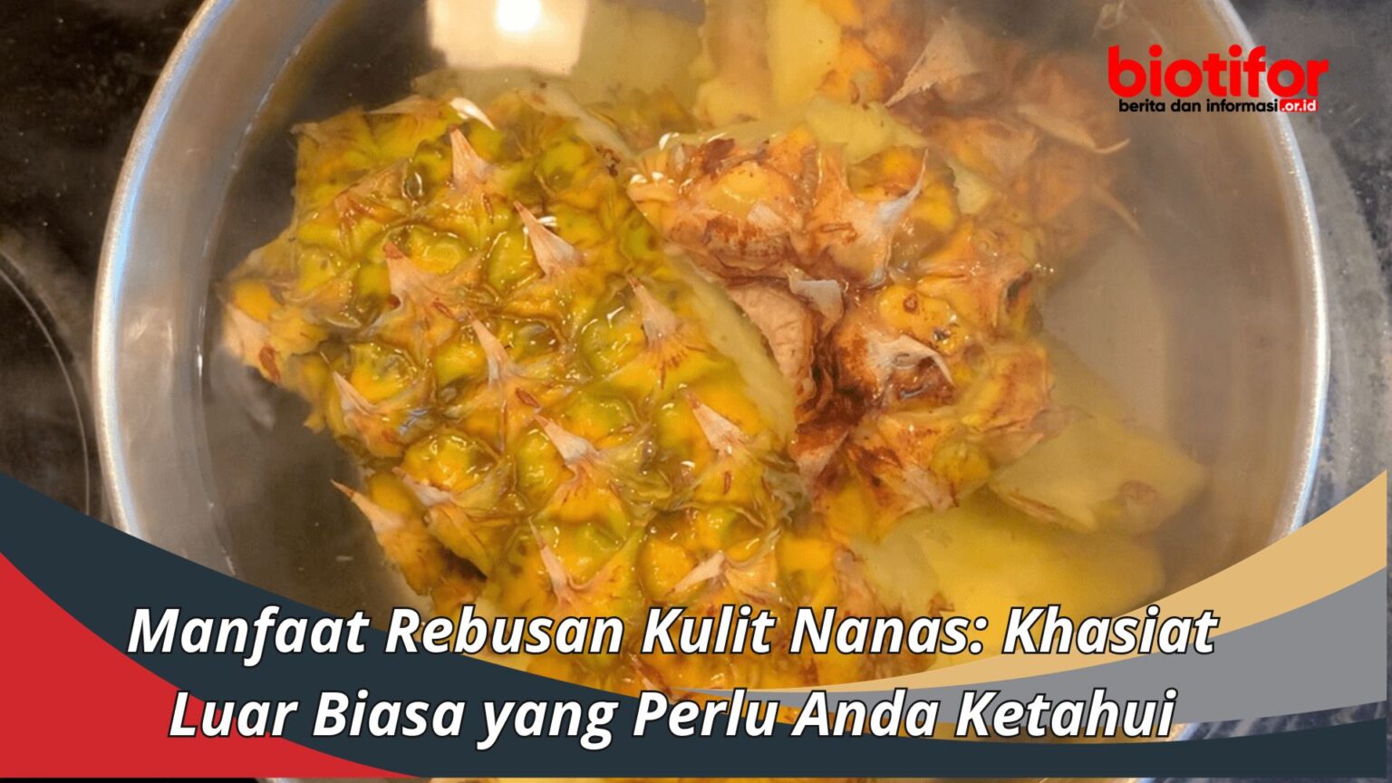 Manfaat Rebusan Kulit Nanas: Khasiat Luar Biasa yang Perlu Anda Ketahui
