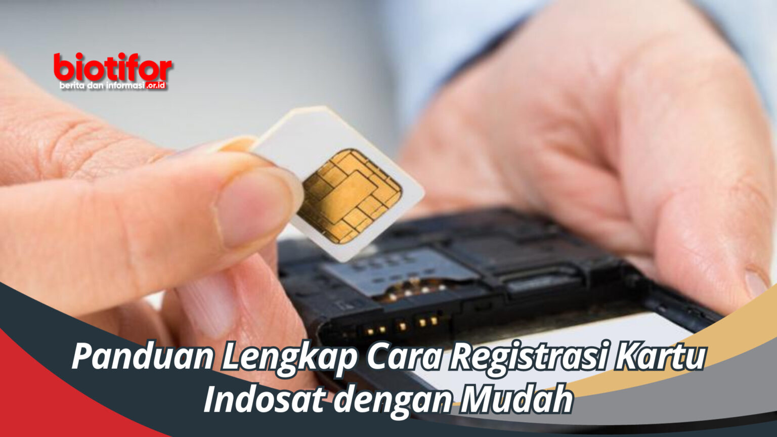 Panduan Lengkap Cara Registrasi Kartu Indosat dengan Mudah - Biotifor