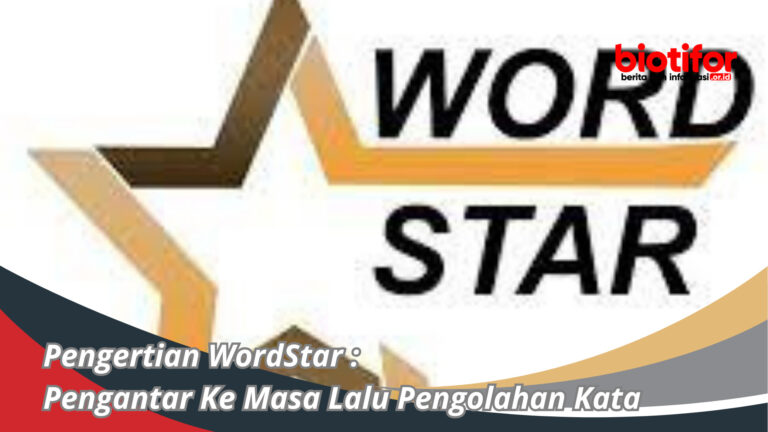 Pengertian WordStar : Pengantar Ke Masa Lalu Pengolahan Kata