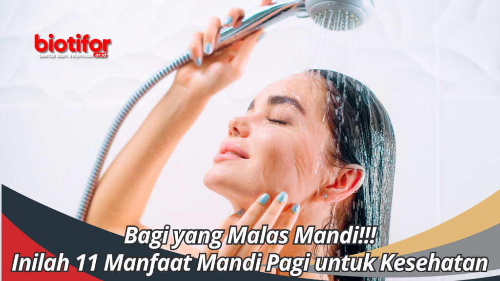 11 Manfaat Luar Biasa Mandi Pagi di Biotifor.or.id - Biotifor