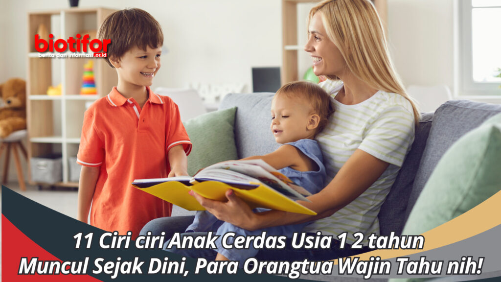 11 Ciri ciri Anak Cerdas Usia 1 2 tahun yang Muncul Sejak Dini - Biotifor