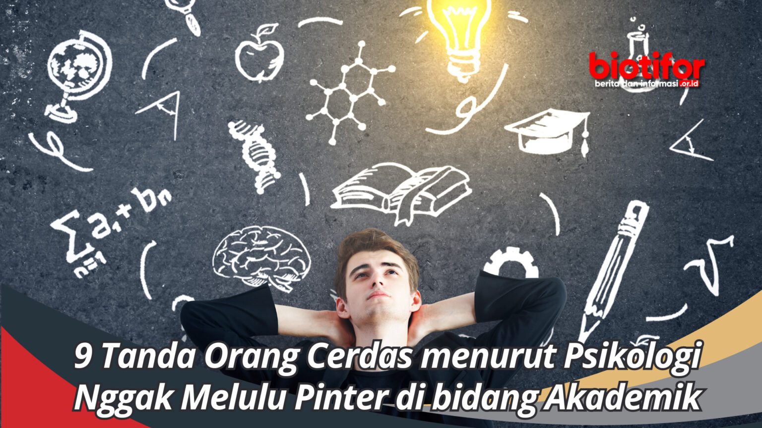9 Tanda Orang Cerdas menurut Psikologi: Nggak Melulu Pinter Biotifor