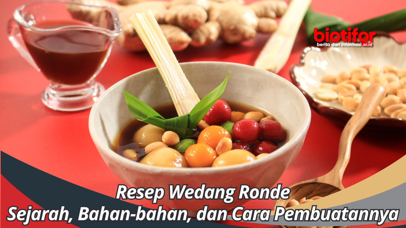 Resep Wedang Ronde: Sejarah, Bahan-bahan, dan Cara Pembuatannya - Biotifor