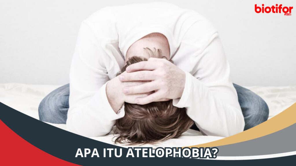 Apa Itu Atelophobia? Berikut Gejala, Penyebab, dan Cara Mengatasinya ...