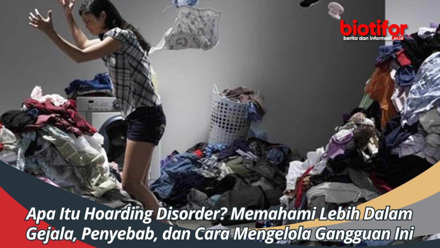Apa Itu Hoarding Disorder? Memahami Lebih Dalam Gejala, Penyebab, dan ...