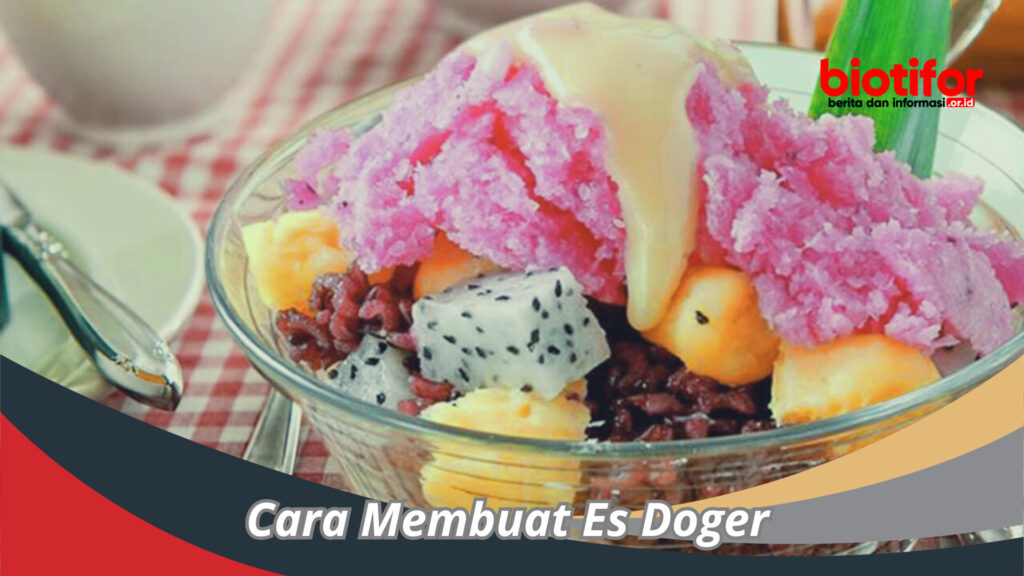 Cara Membuat Es Doger Enak Dan Segar Dalam 5 Menit - Biotifor