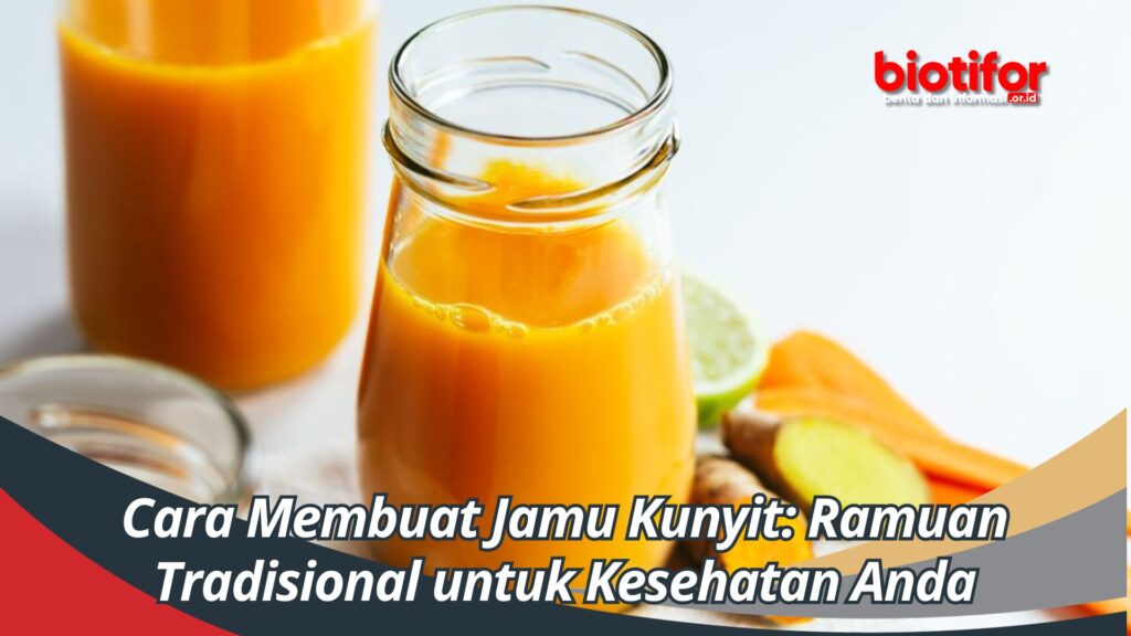 Cara Membuat Jamu Kunyit: Ramuan Tradisional untuk Kesehatan Anda