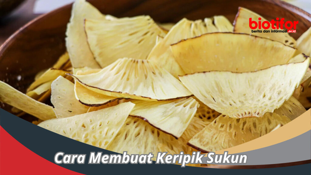 Cara Membuat Keripik Sukun , Pasti Jadi Favorit Keluarga! - Biotifor
