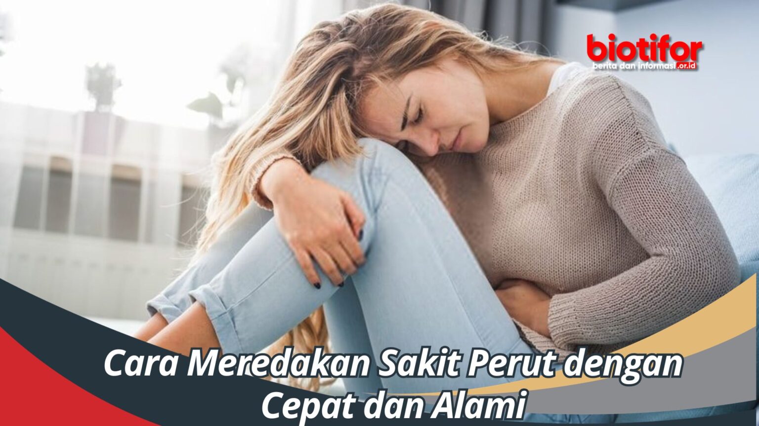 Cara Meredakan Sakit Perut dengan Cepat dan Alami - Biotifor