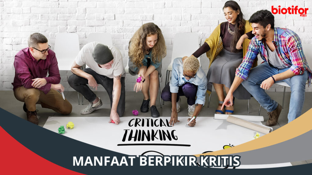 Manfaat Berpikir Kritis dalam Kehidupan Sehari-Hari dan Berbisnis - Biotifor