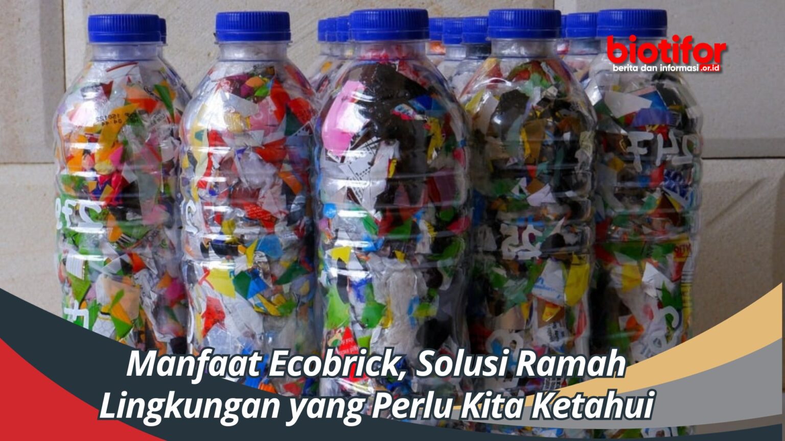 Manfaat Ecobrick, Solusi Ramah Lingkungan yang Perlu Kita Ketahui