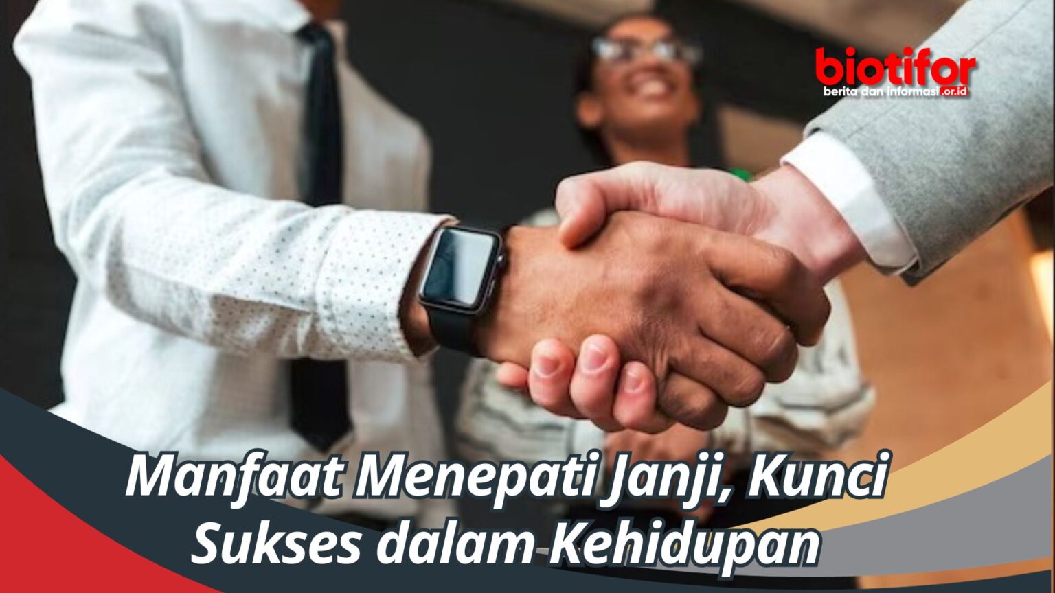 Manfaat Menepati Janji, Kunci Sukses dalam Kehidupan - Biotifor