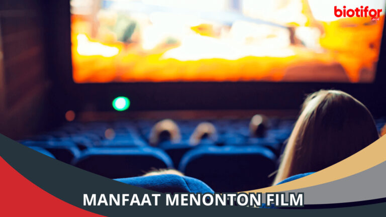 10 Manfaat Menonton Film, Jarang yang Tahu! - Biotifor