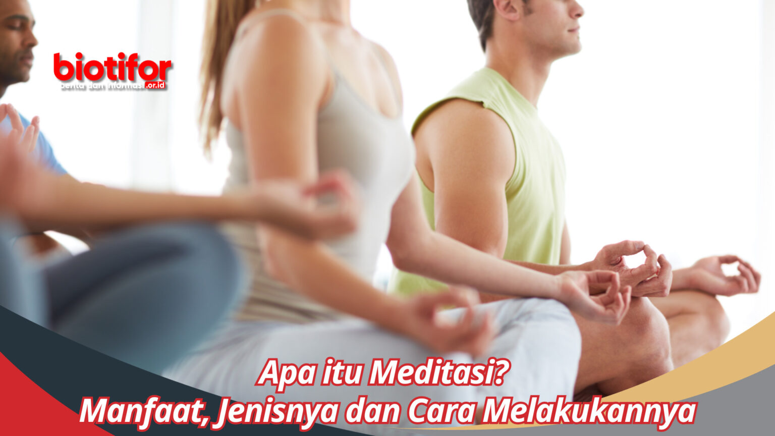 Apa itu Meditasi? Manfaat, Jenis dan Cara Melakukannya - Biotifor
