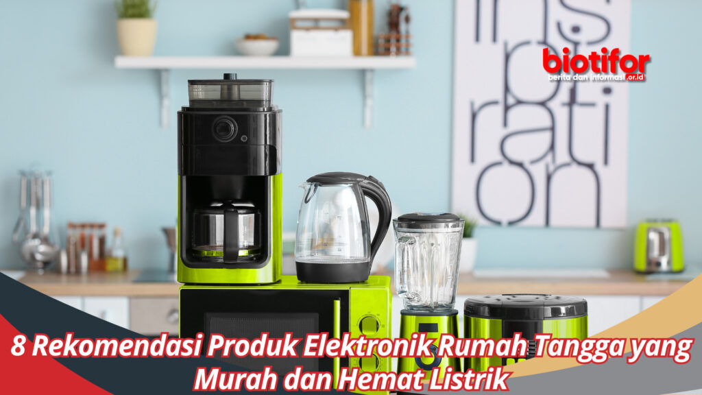 8 Rekomendasi Produk Elektronik Rumah Tangga yang Murah dan Hemat ...