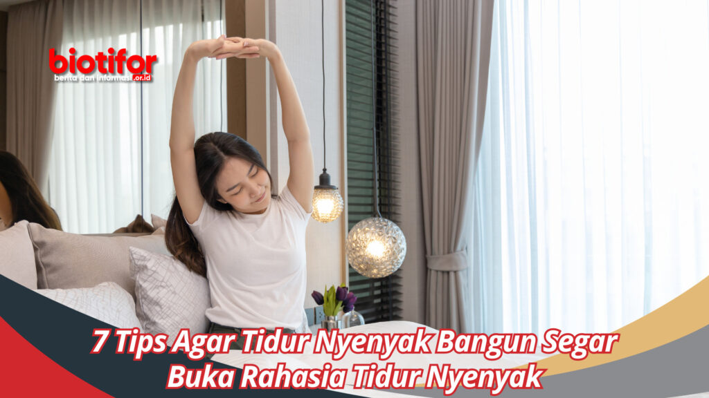 7 Tips Agar Tidur Nyenyak Bangun Segar: Buka Rahasia Tidur Nyenyak - Biotifor
