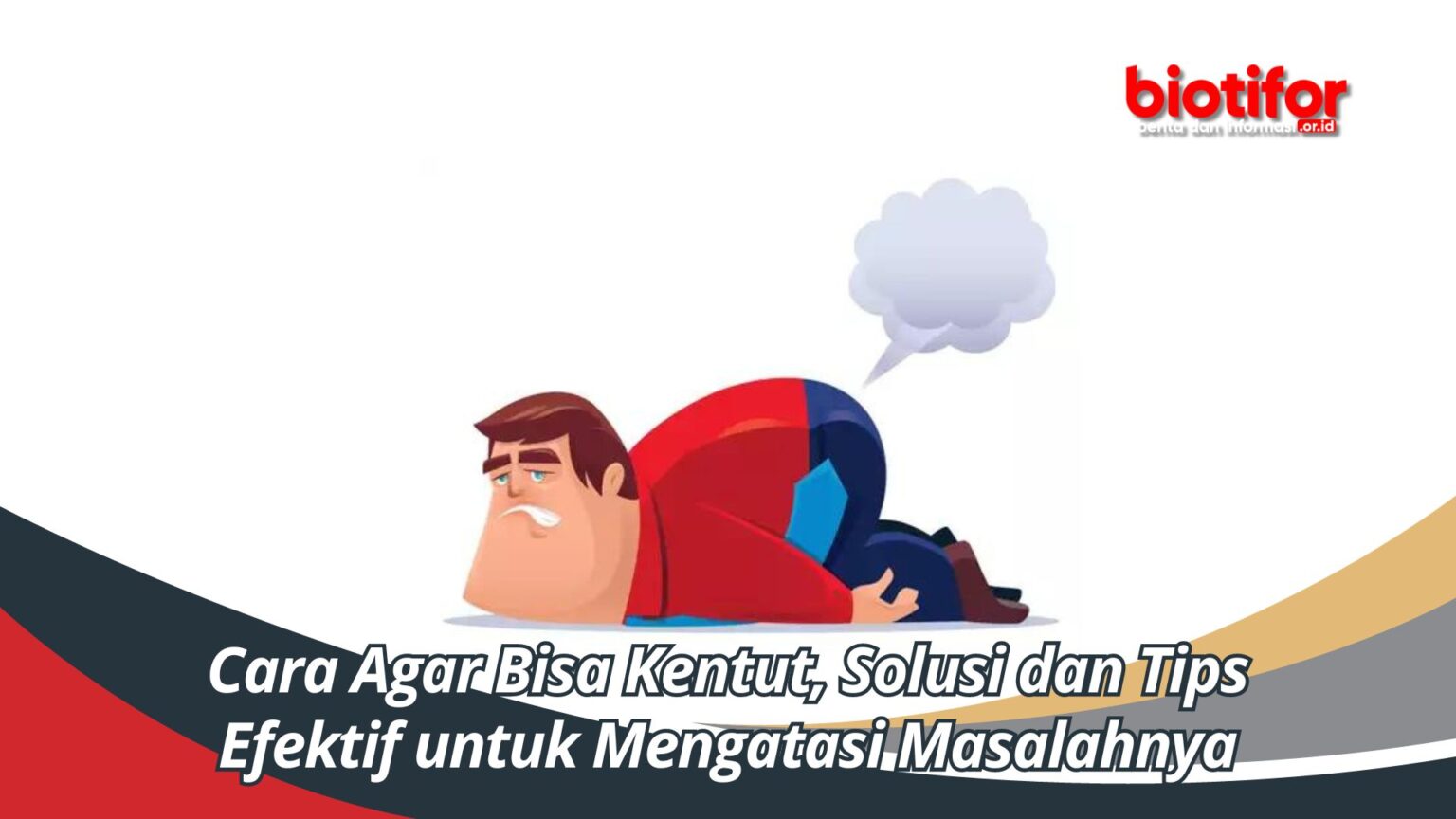 Cara Agar Bisa Kentut, Solusi dan Tips Efektif untuk Mengatasi Masalahnya