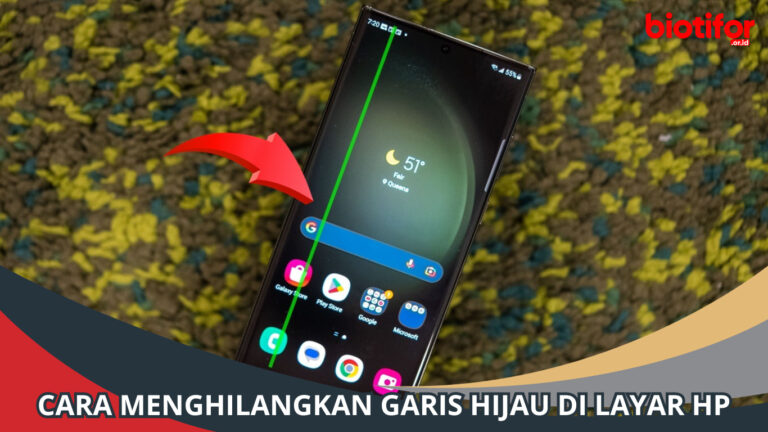 Cara Menghilangkan Garis Hijau di Layar HP: Tips Terbaik - Biotifor