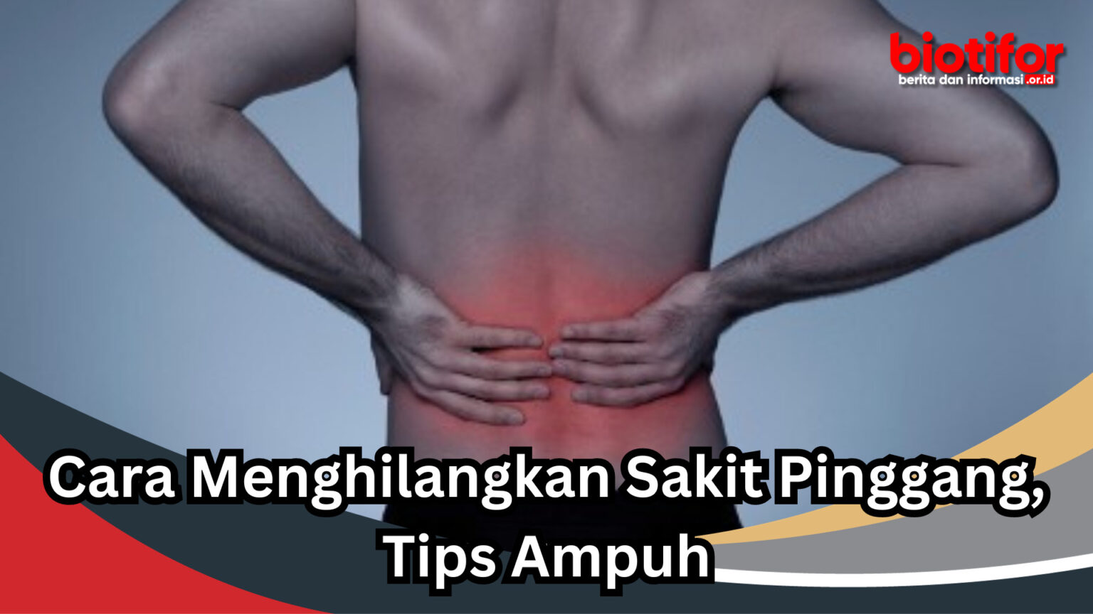 Cara Menghilangkan Sakit Pinggang, Tips Ampuh - Biotifor