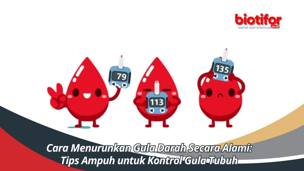 Cara Menurunkan Gula Darah Secara Alami: Tips Ampuh untuk Kontrol Gula ...