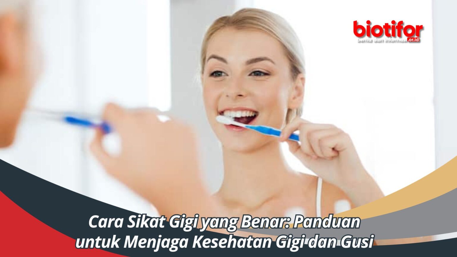 Cara Sikat Gigi yang Benar: Panduan untuk Menjaga Kesehatan Gigi dan Gusi