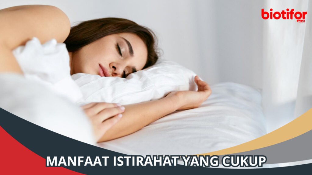 Manfaat Istirahat yang Cukup: Kunci Kesehatan dan Produktivitas - Biotifor