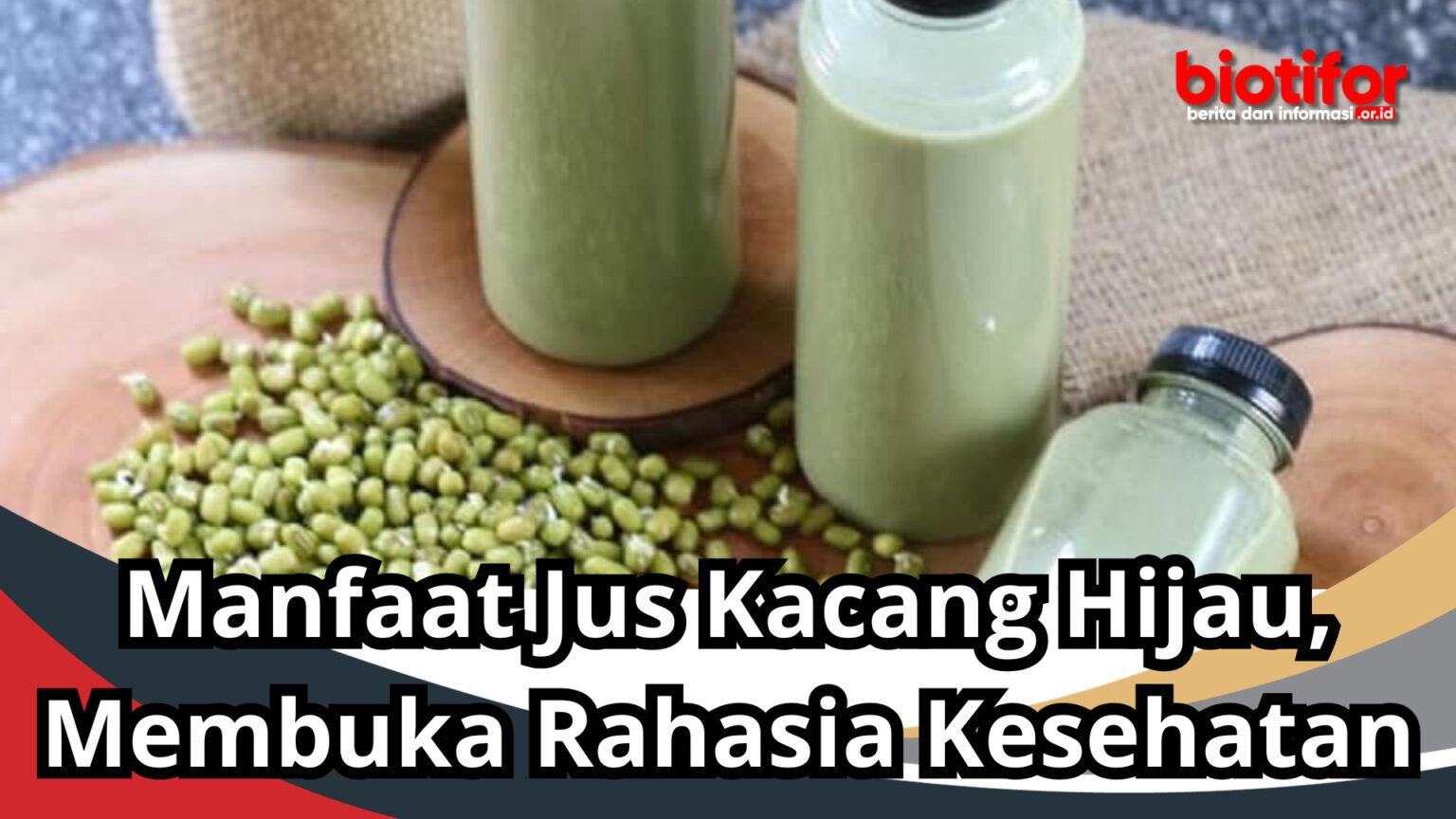 Manfaat Jus Kacang Hijau, Membuka Rahasia Kesehatan - Biotifor