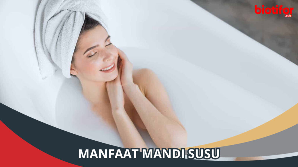 Manfaat Mandi Susu: Keajaiban Kecantikan yang Ampuh - Biotifor