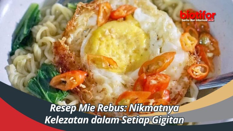Resep Mie Rebus: Nikmatnya Kelezatan dalam Setiap Gigitan - Biotifor